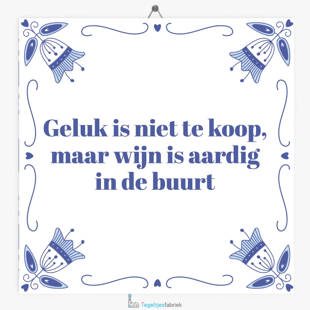 Grappige spreuken voor op een tegeltje - Tegeltjesfabriek.nl