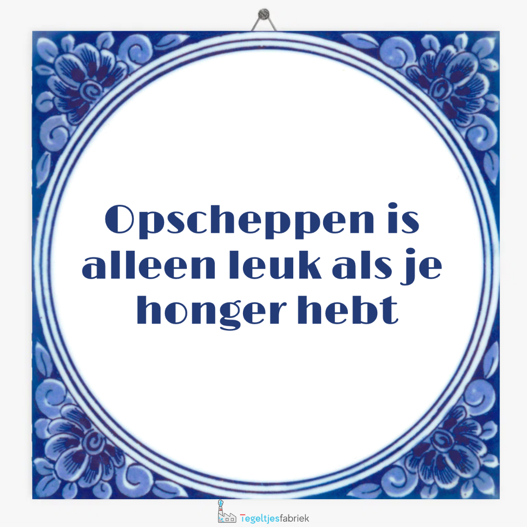 Grappige spreuken voor op een tegeltje - Tegeltjesfabriek.nl