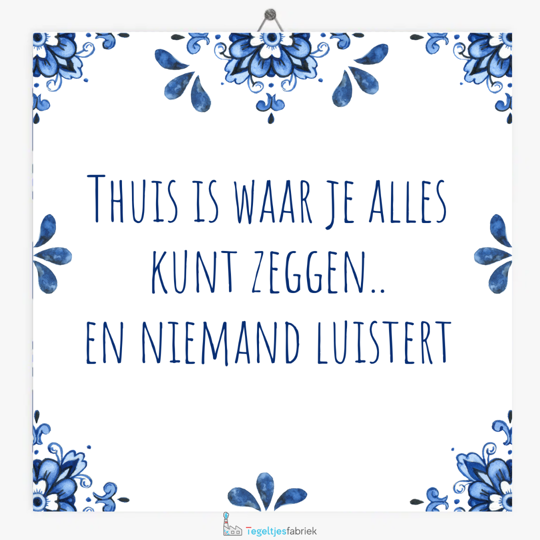 Grappige spreuken voor op een tegeltje - Tegeltjesfabriek.nl