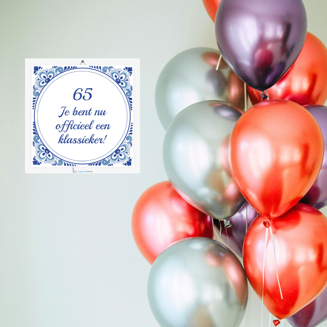 Spreuken 65 jaar - Tegeltjesfabriek